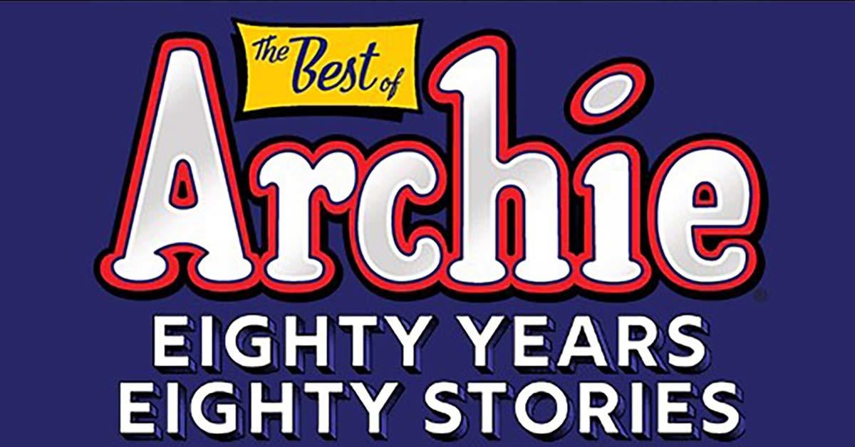 Jamie L. Rotante Explains How Archie Comics 80 Years, 80 Stories is a ...
